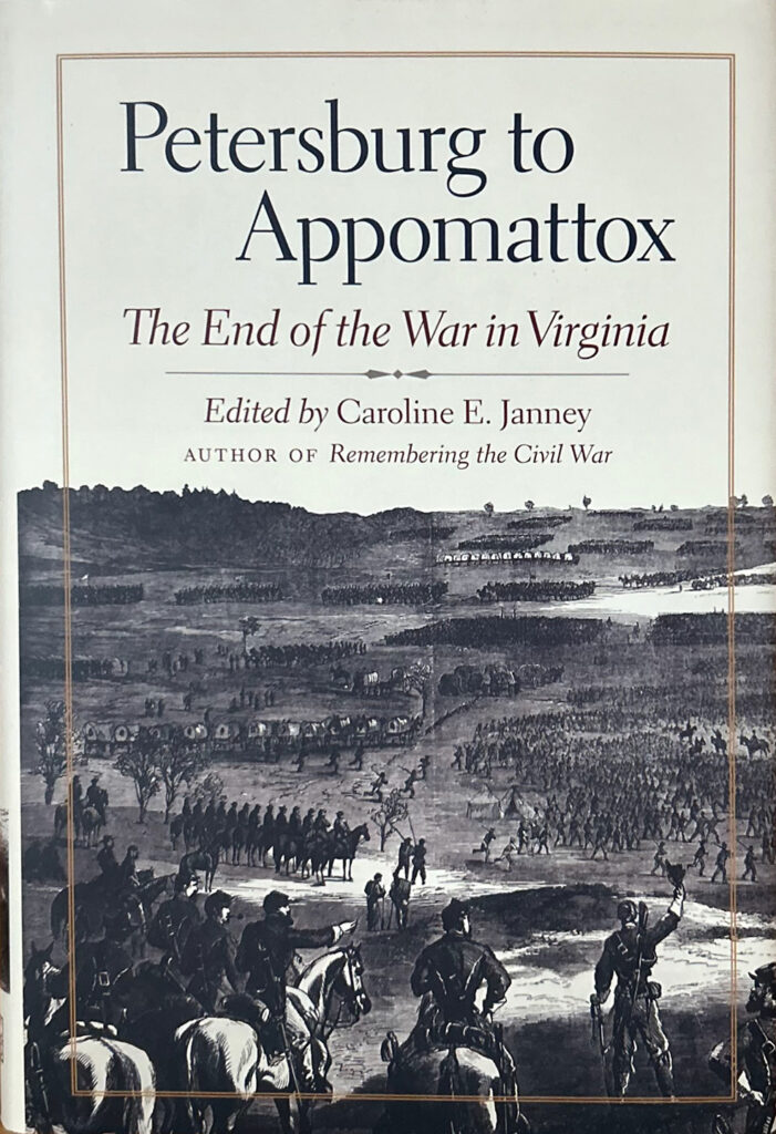 Caroline E. Janney, ed. Petersburg to Appomattox. 1st Ed., Signed ...