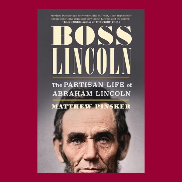 Matthew Pinsker, Boss Lincoln, Signed on Bookplate | Abraham Lincoln ...