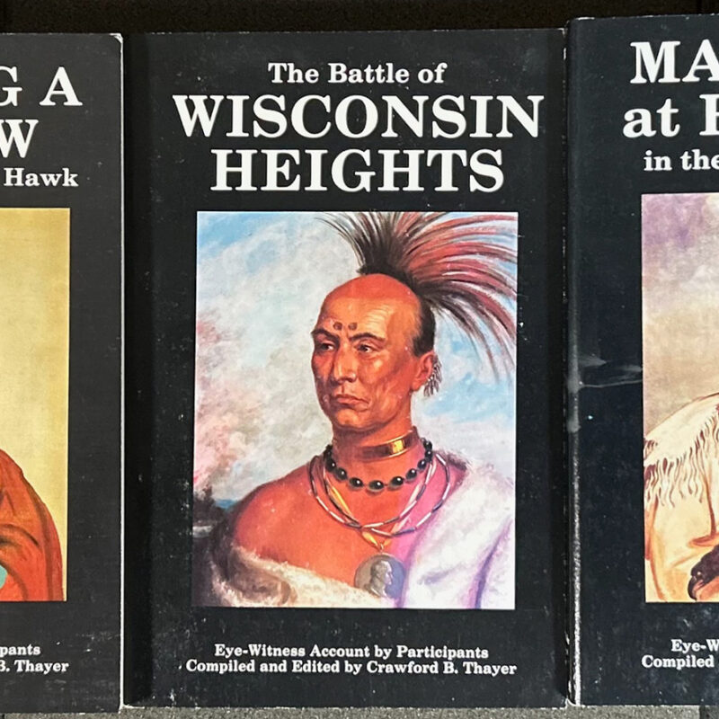 Crawford B. Thayer, Black Hawk War Trilogy | Abraham Lincoln Book Shop Inc